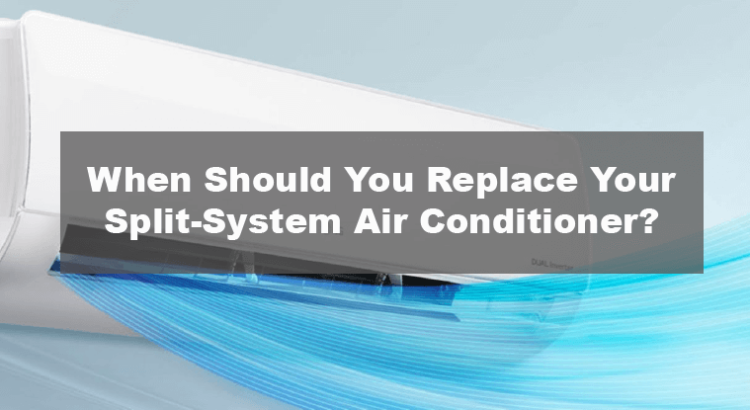 When Should You Replace Your Split-System Air Conditioner?